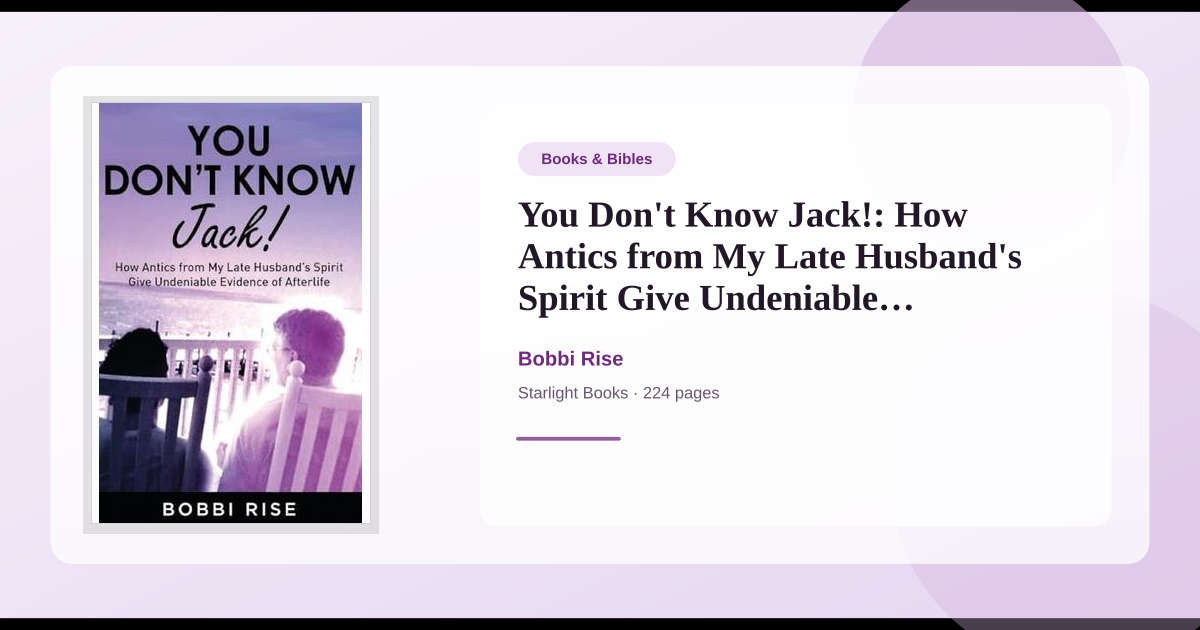 Book You Don't Know Jack!: How Antics from My Late Husband's Spirit ...