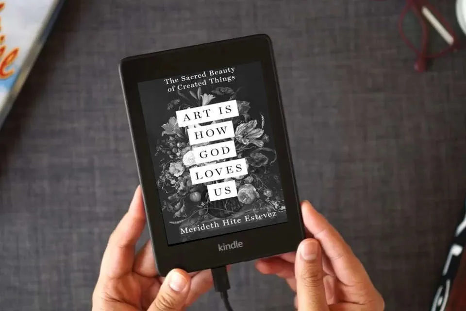 Book Art Is How God Loves Us: The Sacred Beauty of Created Things → ...